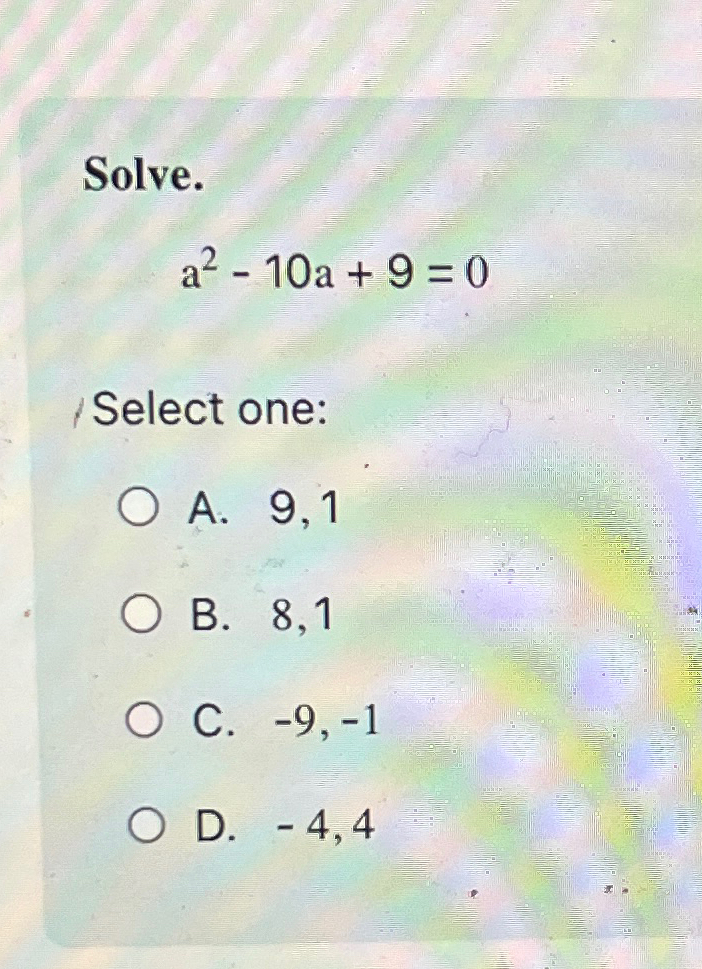 Solved Solve.a2-10a+9=0Select | Chegg.com