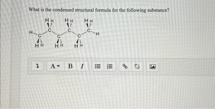 Solved What is the condensed structural formula for the | Chegg.com