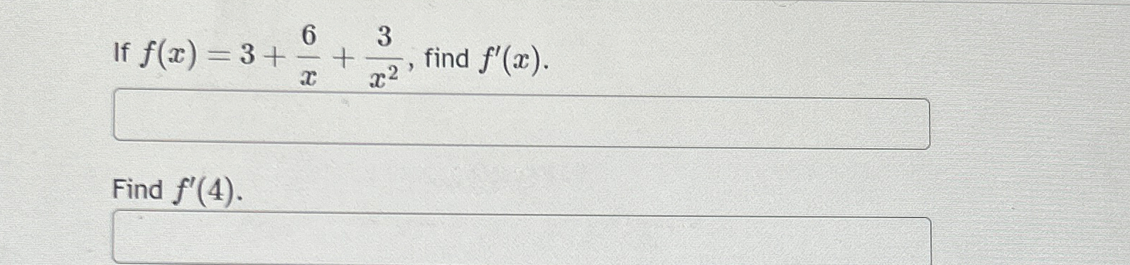 Solved If f(x)=3+6x+3x2, ﻿find f'(x), ﻿Find f'(4) | Chegg.com
