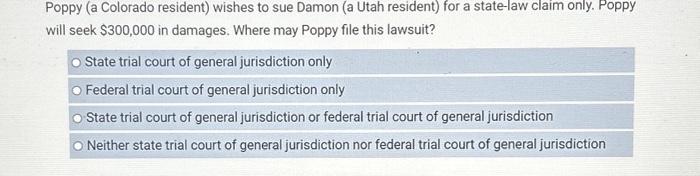 Poppy (a Colorado resident) wishes to sue Damon (a | Chegg.com