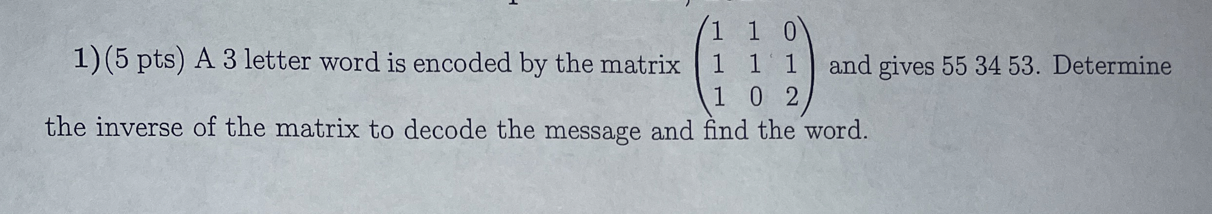 Solved (5 ﻿pts) ﻿A 3 ﻿letter word is encoded by the matrix | Chegg.com