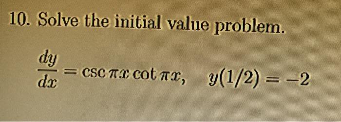 Solved 10. Solve the initial value problem. dm = csc ax cot | Chegg.com