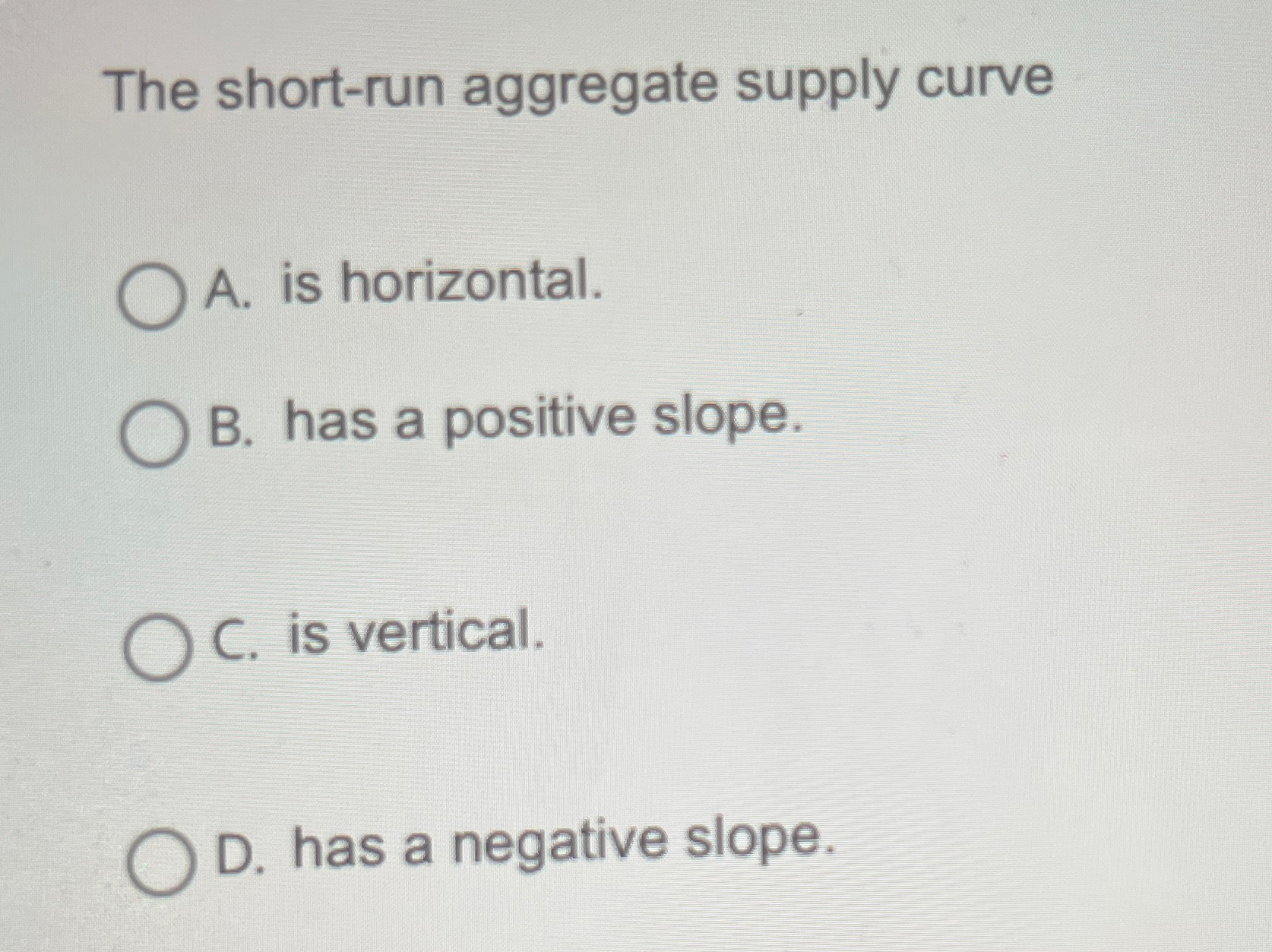 Solved The short-run aggregate supply curveA. ﻿is | Chegg.com