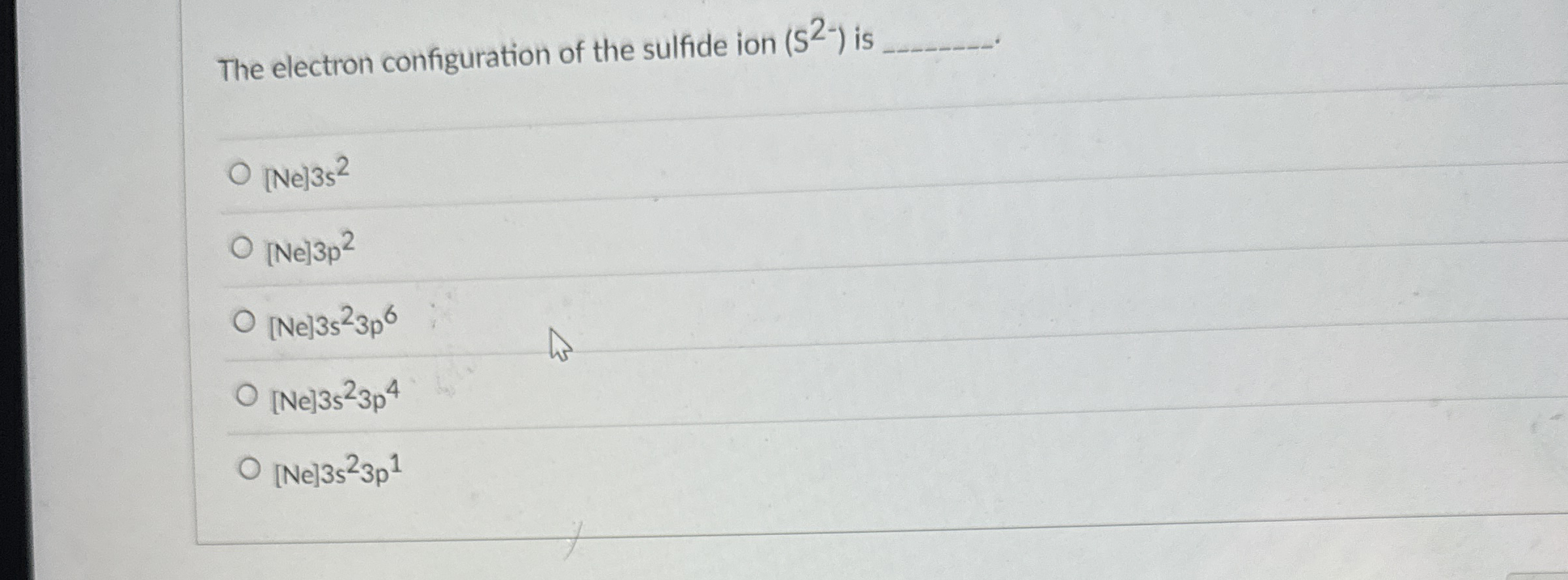 Solved The electron configuration of the sulfide ion (S2-) | Chegg.com