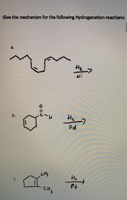 Solved Give the mechanism for the following Hydrogenation | Chegg.com
