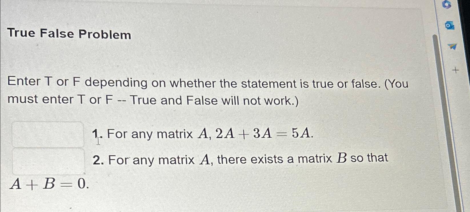 Solved True False ProblemEnter T or F depending on whether | Chegg.com