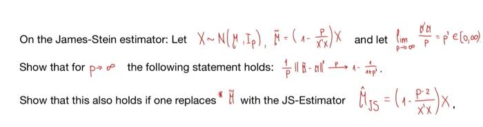 Solved On the James-Stein estimator: Let X~ N(M.Ip), D'M | Chegg.com