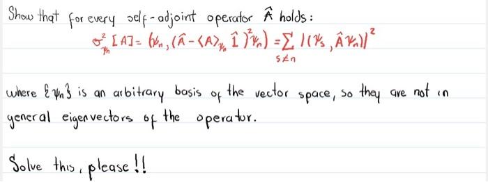 Solved Show that for every self-adjoint operator Â holds : o | Chegg.com