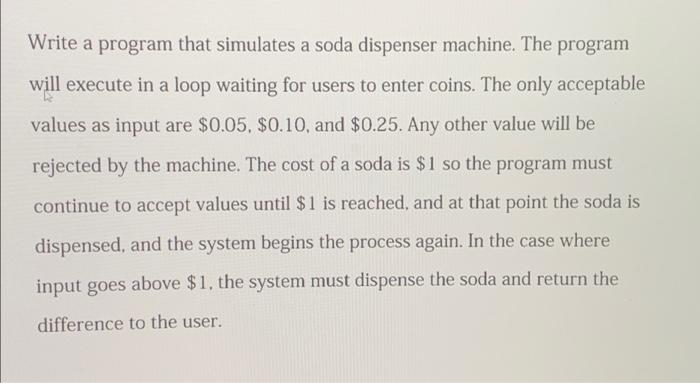 Solved Write a program that simulates a soda dispenser | Chegg.com