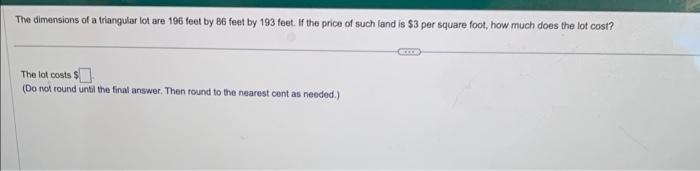 Solved The dimensions of a triangular lot are 196 feet by 86 | Chegg.com