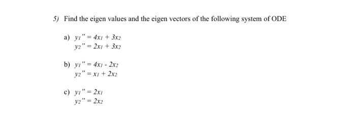 Solved 5) Find the eigen values and the eigen vectors of the | Chegg.com