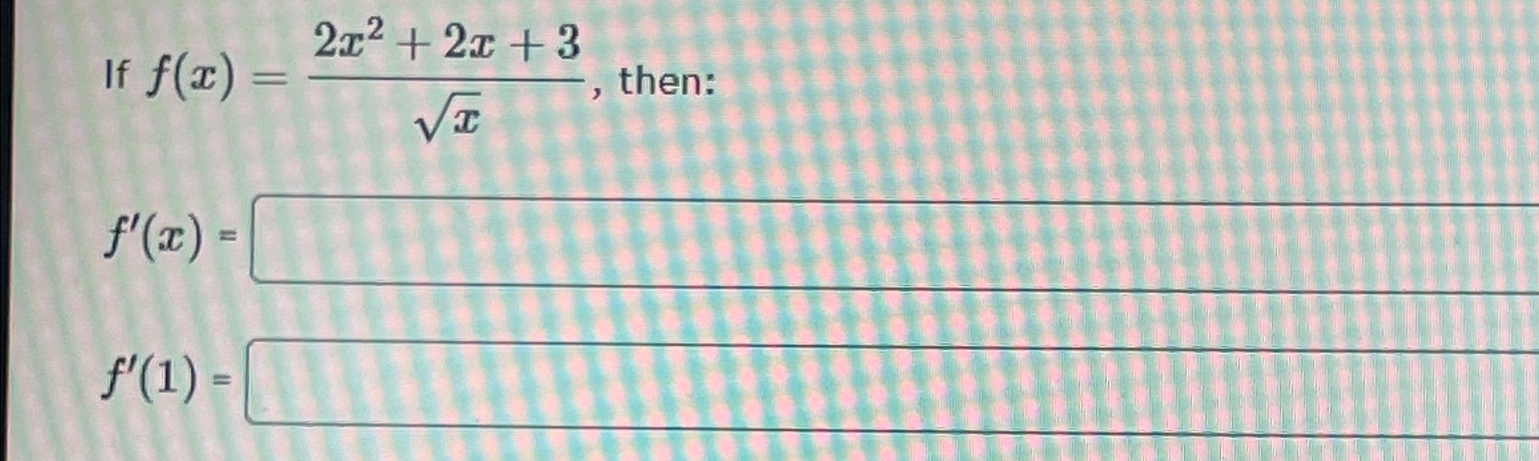 Solved If f(x)=2x2+2x+3x2, ﻿then:f'(x)=f'(1)= | Chegg.com
