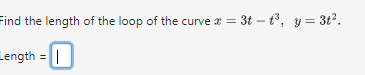 Solved Find the length of the loop of the curve | Chegg.com