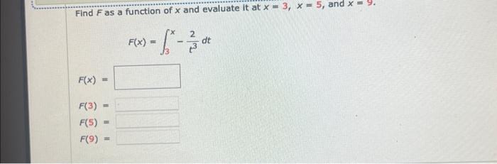 Solved Find F as a function of x and evaluate it at x=3,x=5, | Chegg.com