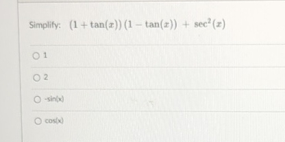 Solved Simplify: (1+tan(x))(1-tan(x))+sec2(x)12-sin(x)cos(x) | Chegg.com