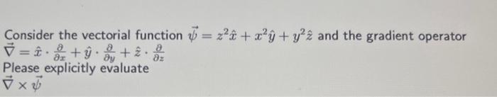 Solved Consider the vectorial function ψ=z2x^+x2y^+y2z^ and | Chegg.com