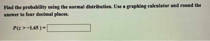 Solved Find the probability using the normal distribution. | Chegg.com