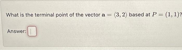 Solved What is the terminal point of the vector a - Answer: | Chegg.com