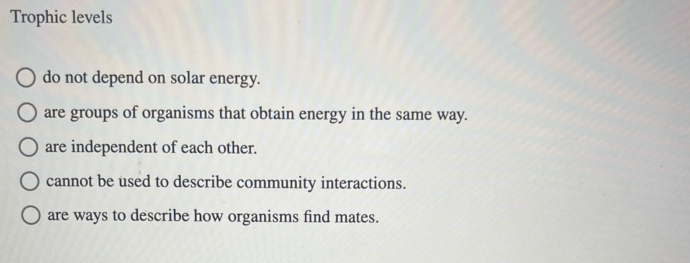 Solved Trophic levelsdo not depend on solar energy.are | Chegg.com