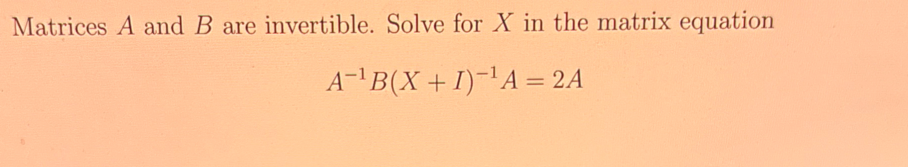 Solved Matrices A and B ﻿are invertible. Solve for x ﻿in the | Chegg.com