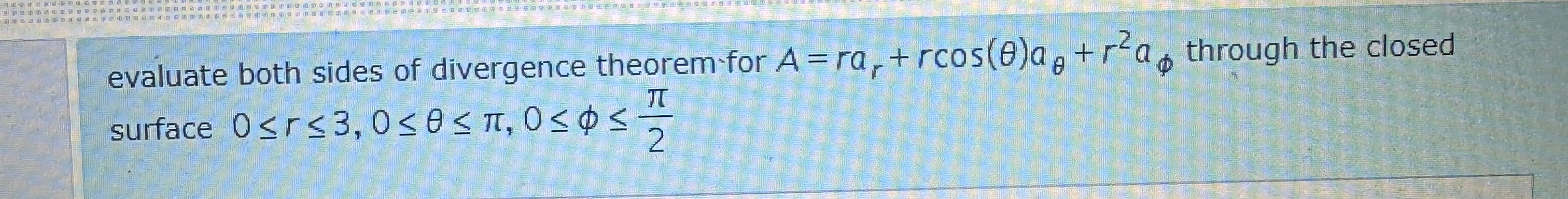 Solved evaluate both sides of divergence theorem for | Chegg.com