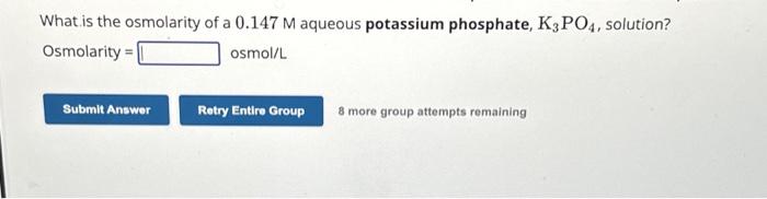 Solved What is the osmolarity of a 0.147 M aqueous potassium | Chegg.com