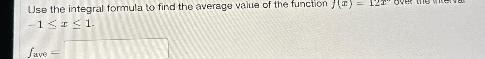 Solved Use the integral formula to find the average value of | Chegg.com