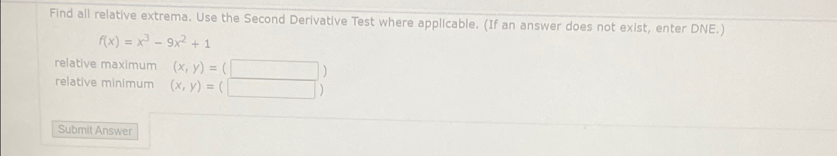 Solved Find all relative extrema. Use the Second Derivative | Chegg.com Solved Find all relative extrema. Use the Second Derivative | Chegg.com
