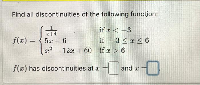 Solved Find all discontinuities of the following function: | Chegg.com