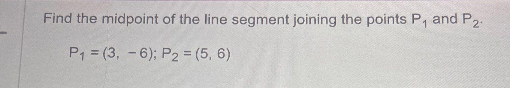Solved Find the midpoint of the line segment joining the | Chegg.com