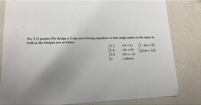 No. 3 (3 points) Pls design a 3-tap zero forcing | Chegg.com