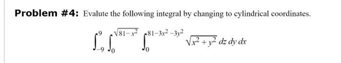 Solved Problem \#4: Evalute the following integral by | Chegg.com Solved Problem \#4: Evalute the following integral by | Chegg.com
