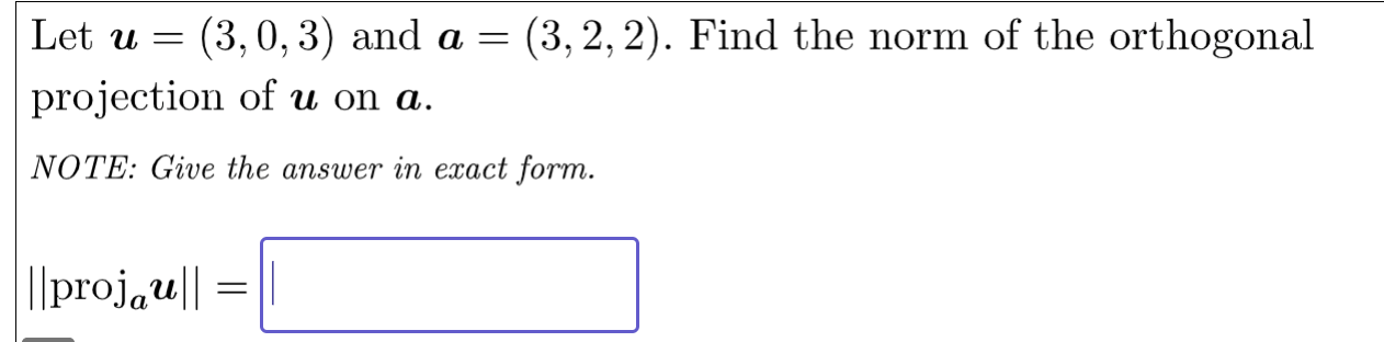 Solved Let u=(3,0,3) and a=(3,2,2). Find the norm of the | Chegg.com Solved Let u=(3,0,3) and a=(3,2,2). Find the norm of the | Chegg.com