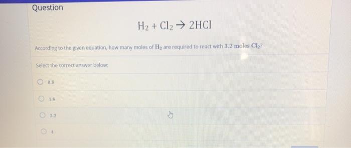 Solved Question H2 + Cl2 → 2HCI According to the given | Chegg.com