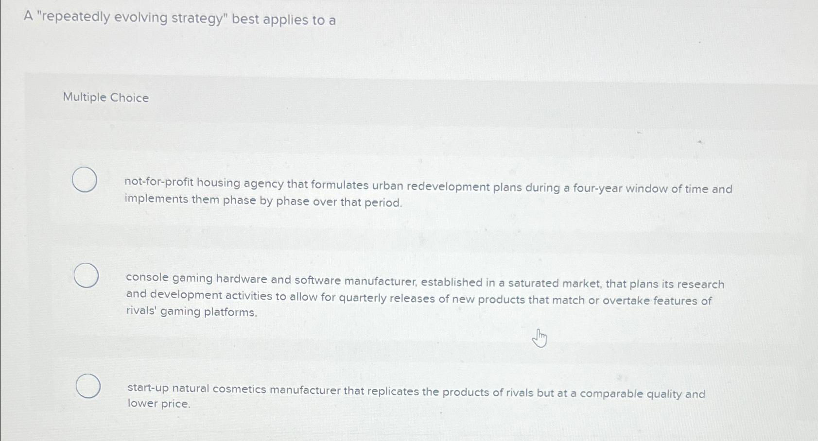 Solved A "repeatedly evolving strategy" best applies to | Chegg.com