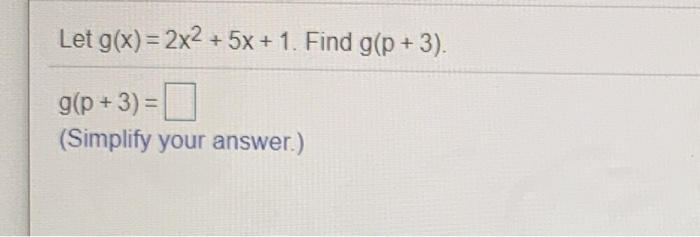 Solved Let g(x) = 2x2 + 5x + 1. Find g(p + 3). g(P + 3) = 0 | Chegg.com