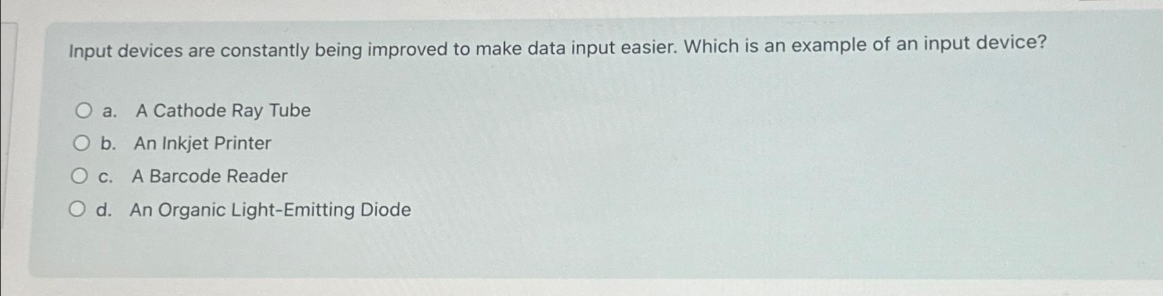 Solved Input devices are constantly being improved to make | Chegg.com