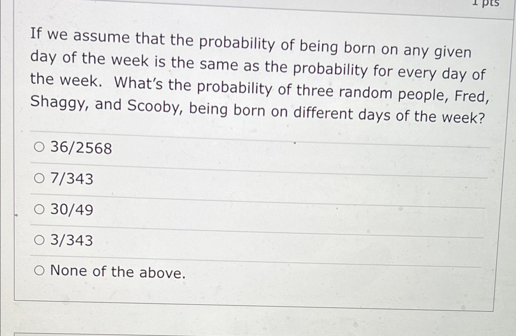 Solved If we assume that the probability of being born on | Chegg.com