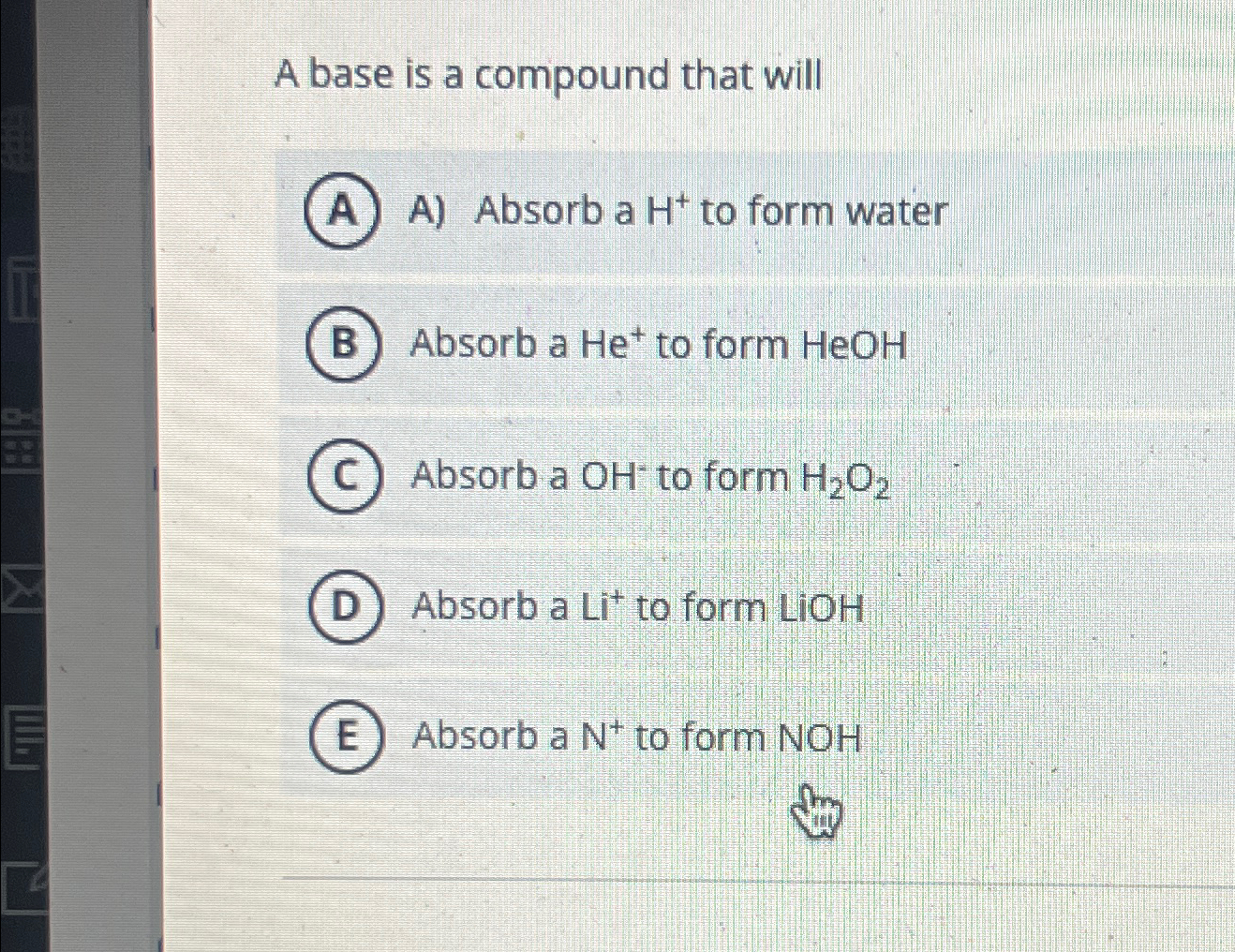 Solved A base is a compound that willA) ﻿Absorb a H+to form | Chegg.com