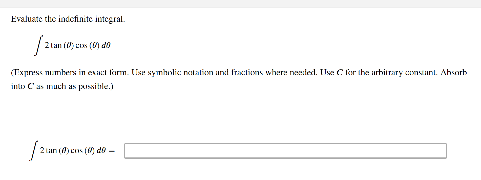 [Solved]: Evaluate the indefinite integral. int 2tan( theta