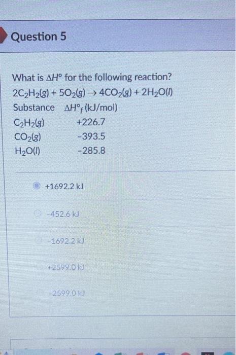Solved 2C2H2( g)+5O2(g)→4CO2(g)+2H2O( ( ) +1692.2 kJ −452.6 | Chegg.com