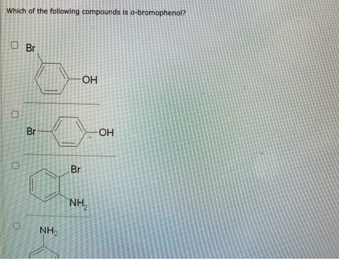 Solved Which of the following compounds is o-bromophenol? Br | Chegg.com