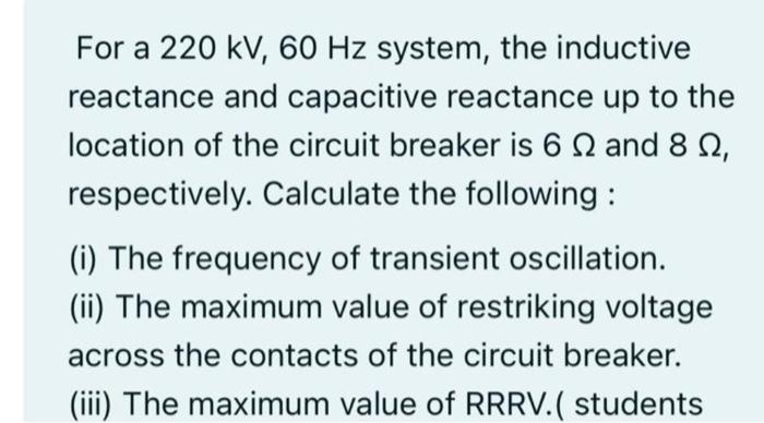 Solved For a 220 kV, 60 Hz system, the inductive reactance | Chegg.com