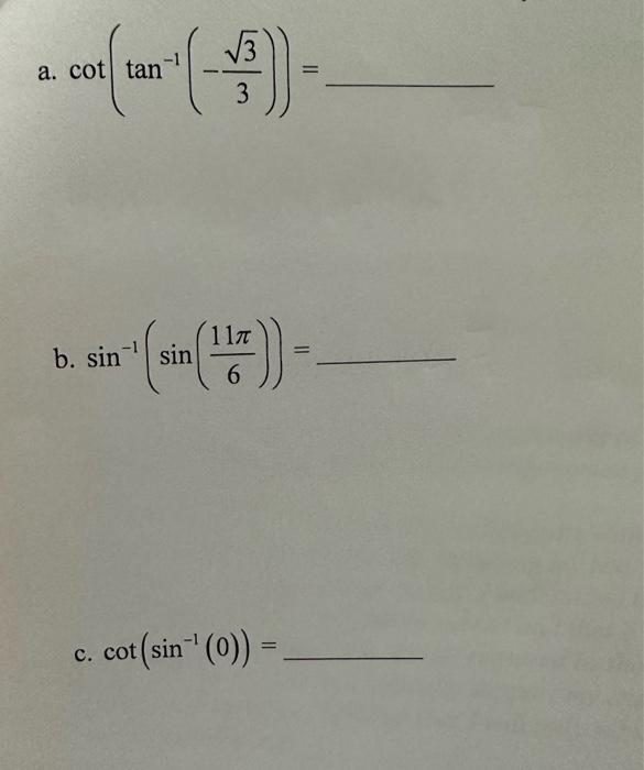 Solved cot(tan−1(−33))= sin−1(sin(611π))= c. cot(sin−1(0))= | Chegg.com