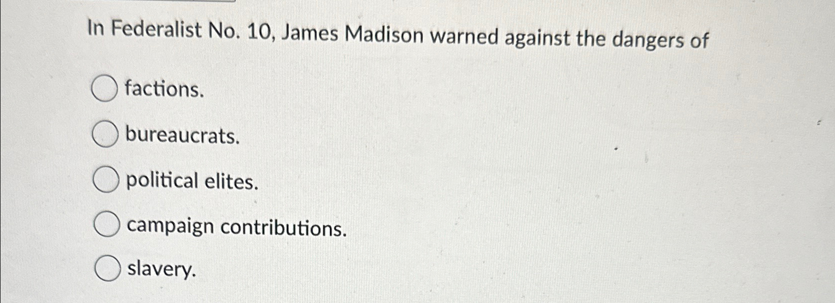 Solved In Federalist No. 10, ﻿James Madison warned against | Chegg.com