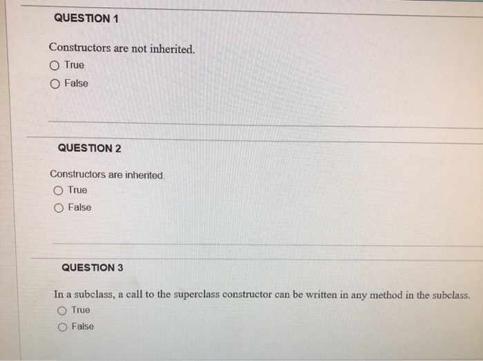Solved QUESTION 1 Constructors are not inherited. True O | Chegg.com