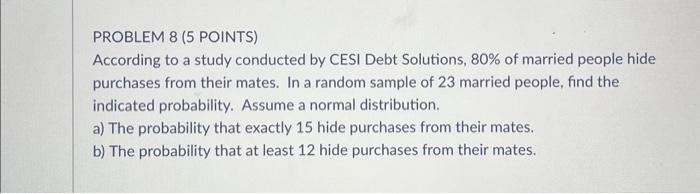 Solved PROBLEM 8 (5 POINTS) According to a study conducted | Chegg.com