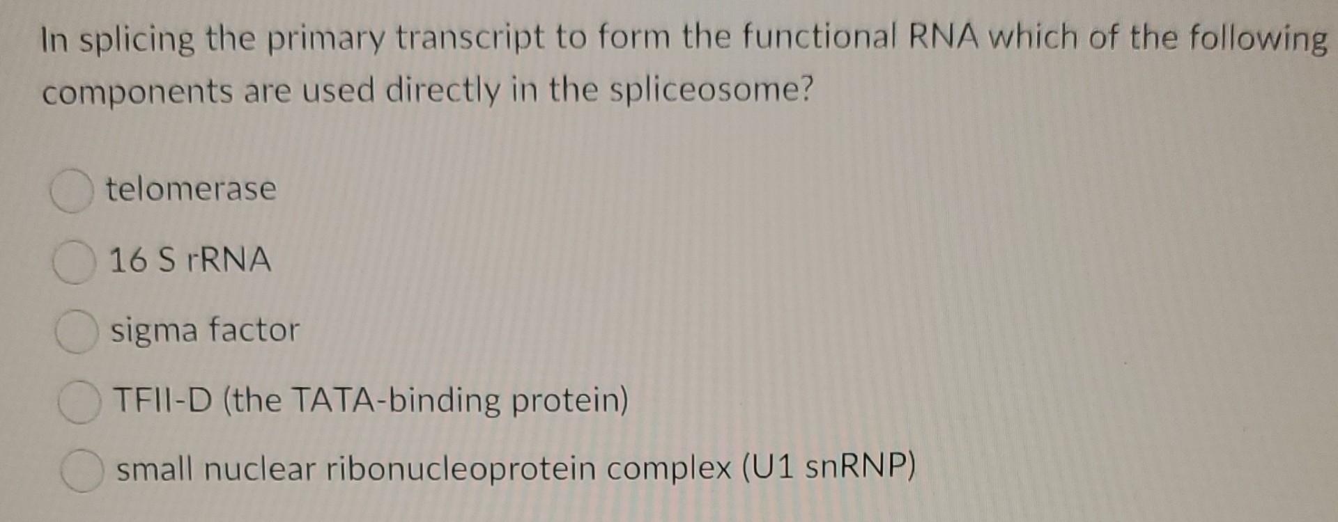 Solved In splicing the primary transcript to form the | Chegg.com