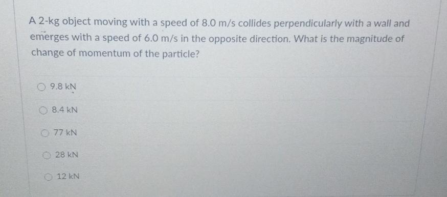 Solved A 2 Kg Object Moving With A Speed Of 8 0 M S Collides