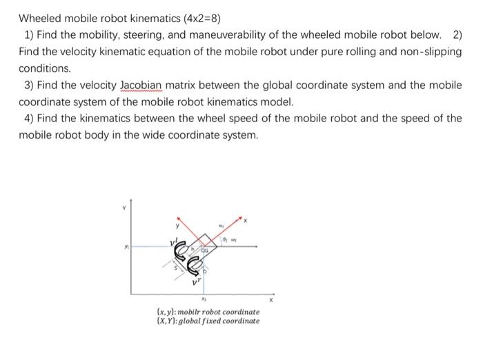Wheeled mobile robot kinematics (4x2=8) 1) Find the | Chegg.com